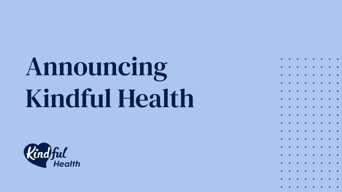 Announcing Kindful Health | Kindful Health