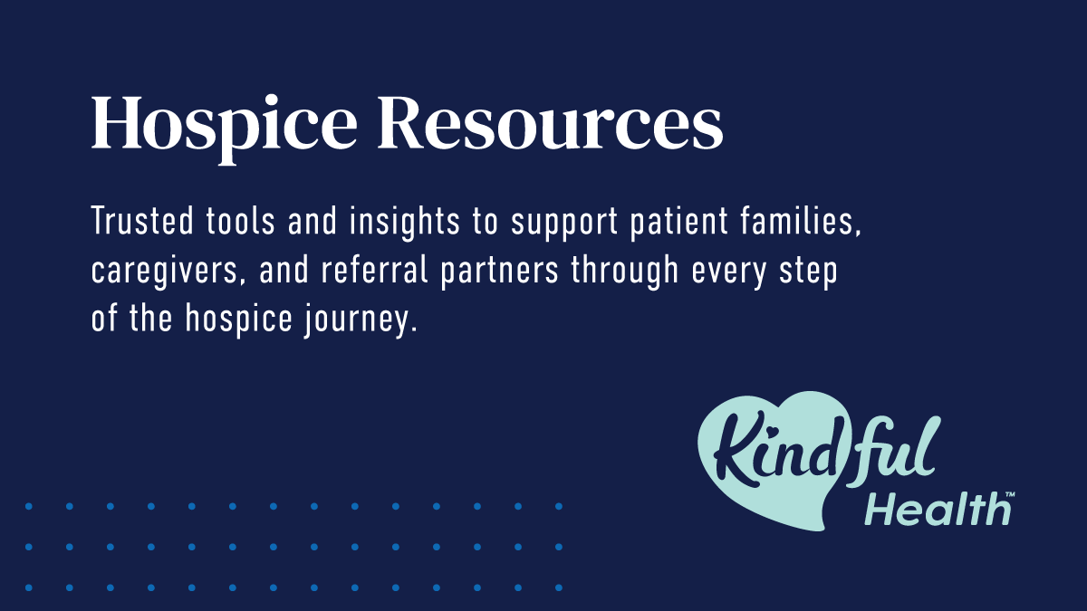 Hospice Resources | Guides & Support Tools from Kindful Health